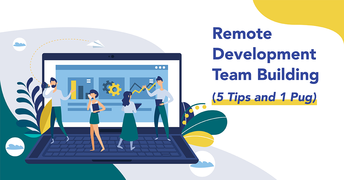 Building remote development teams: 5 tips